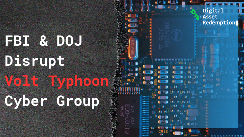 FBI & DOJ Disrupt Volt Typhoon Cyber Group
